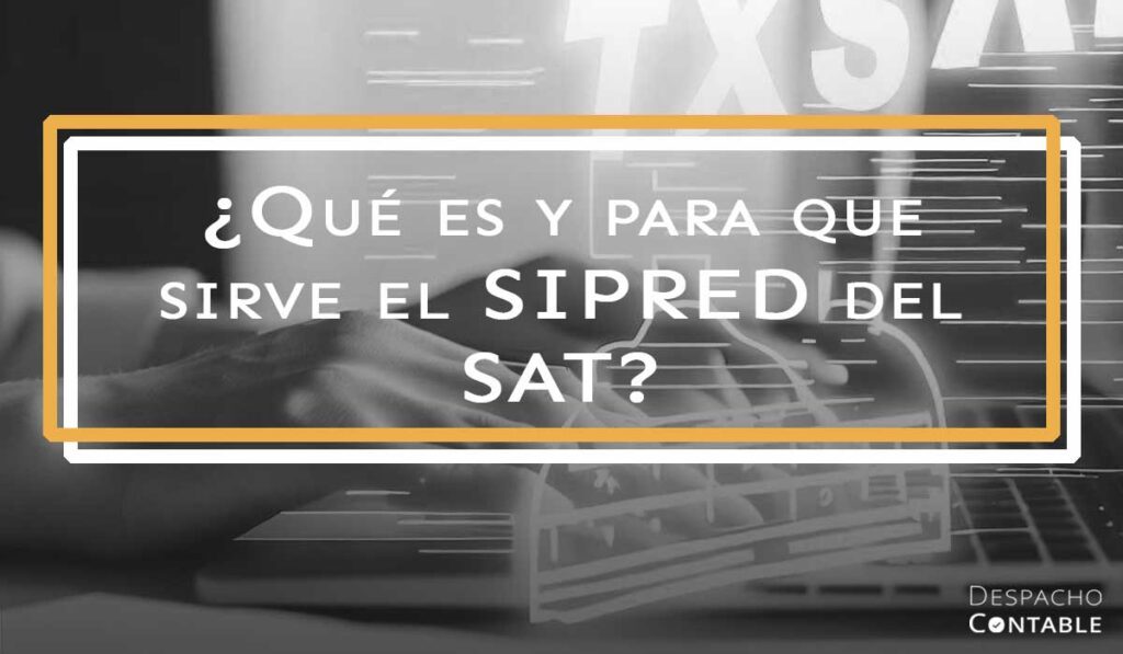 SIPRED del SAT: ¿Qué es y para que sirve el SIPRED? | DCM