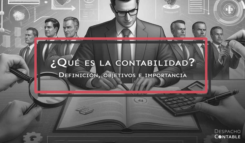 ¿Qué es la contabilidad? Definición y objetivos | DCM